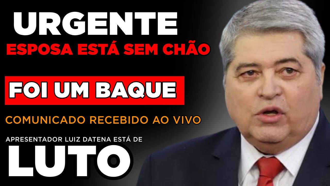 APRESENTADOR LUIZ DATENA RECEBE A PIOR NOTICIA DOS ÚLTIMOS DIAS, PERDA ...