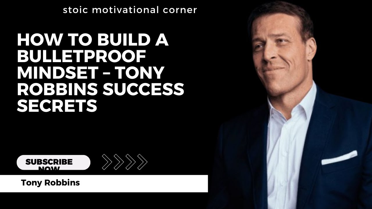 How to Build a Bulletproof Mindset – Tony Robbins Success Secrets - YouTube
