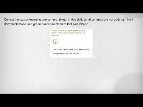 Correct the text by inserting one comma. (Note: in this skill, serial commas are not optional ...