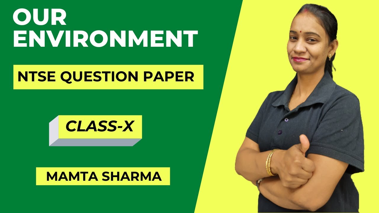 Our Environment | NTSE Question Paper | Class 10 (NTSE) | Mamta Sharma ...