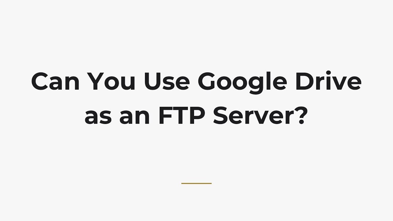 Can You Use Google Drive as an FTP Server? - YouTube