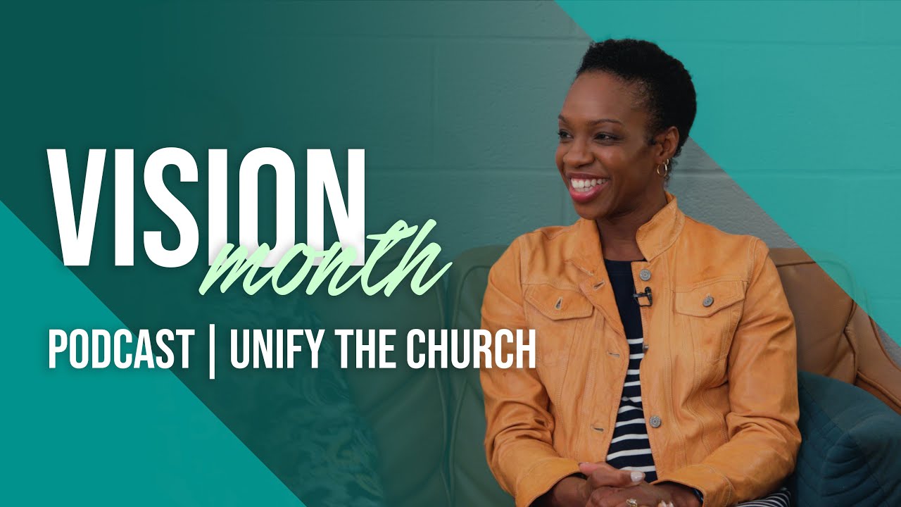 Vision Month Podcast | Unify the Church - YouTube