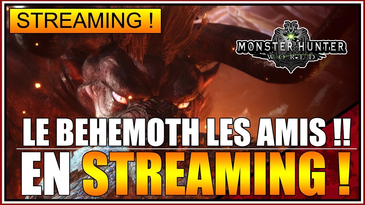 MONSTER HUNTER WORLD - ON CHASSE LE BEHEMOTH !!! - STREAMING FR 😎😎😎 ...