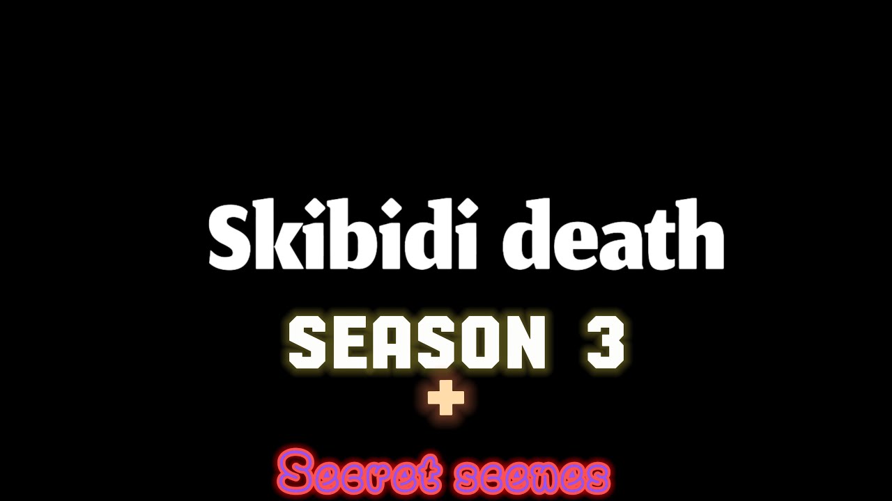 Skibidi death (season 3 + extended scenes) - YouTube
