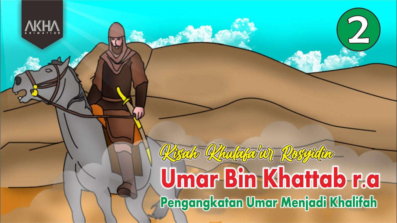 Kisah Umar Bin Khattab | Pengangkatan Umar Menjadi Khalifah | AKHA ...