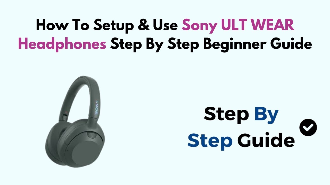 How To Setup & Use Sony ULT WEAR Headphones Step By Step Beginner Guide ...