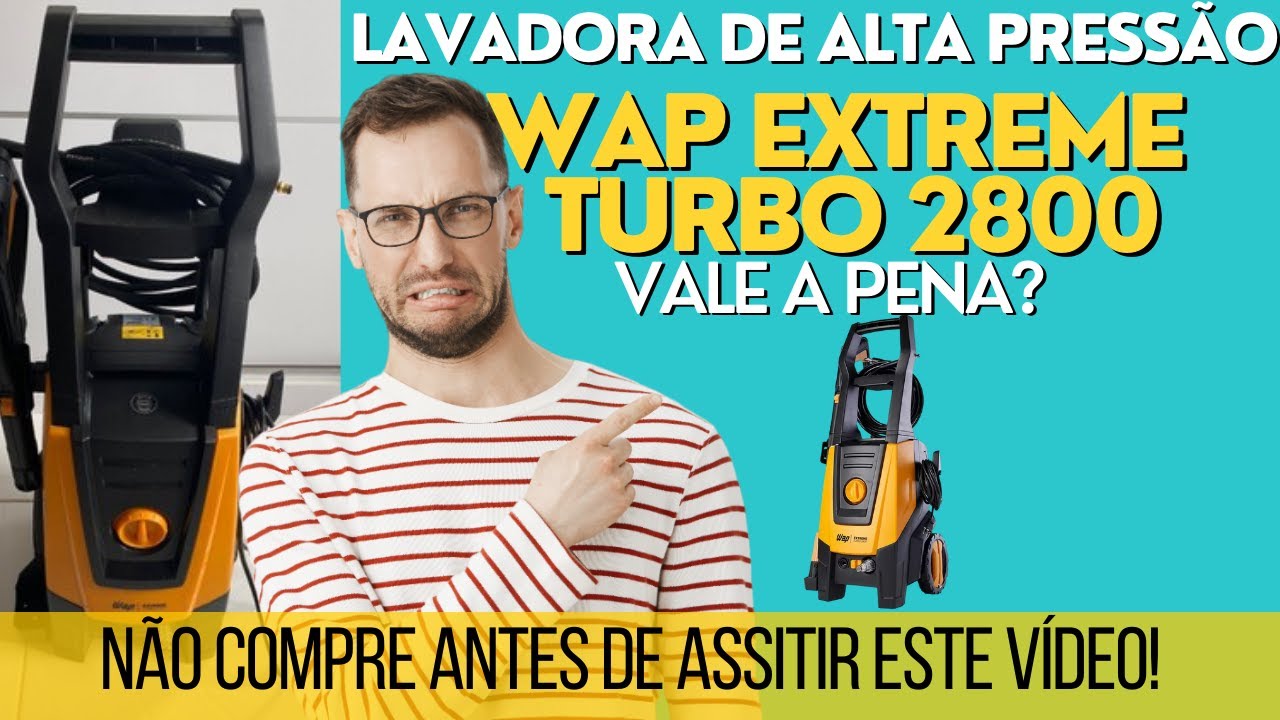 LAVADORA DE ALTA PRESSÃO WAP EXTREME TURBO 2800 VALE A PENA? - YouTube