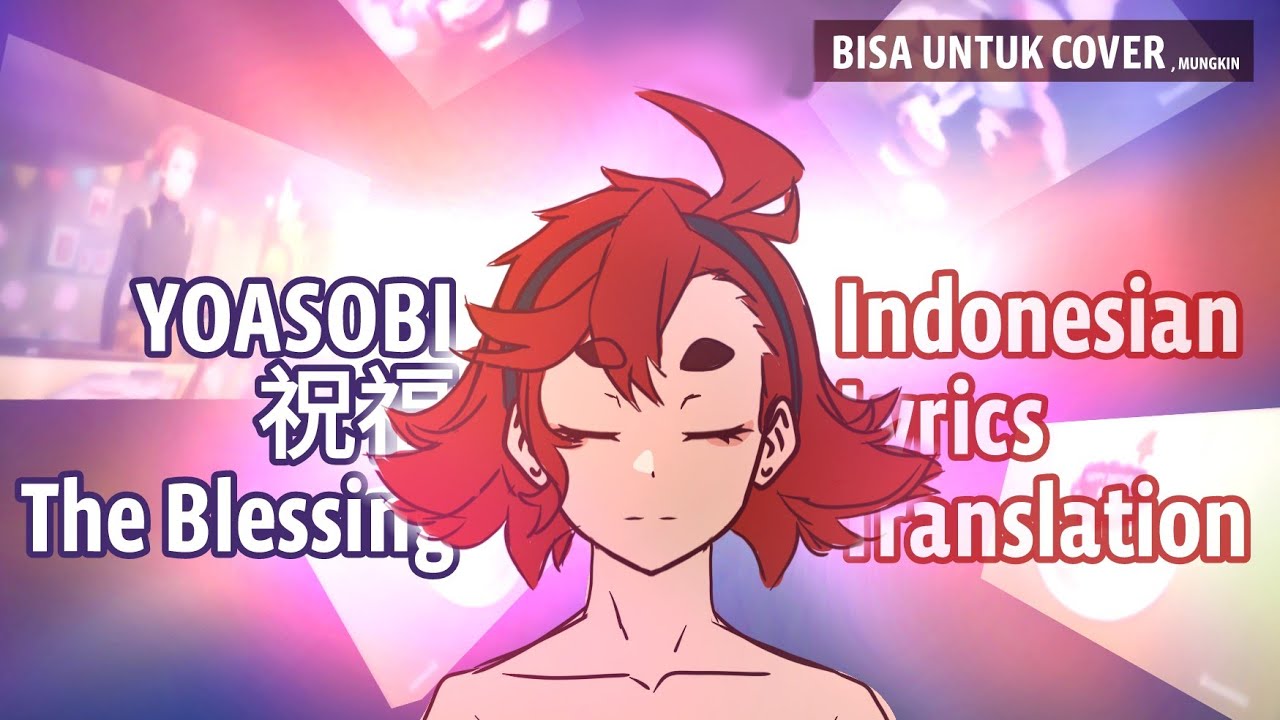 YOASOBI - 祝福 (Shukufuku/The Blessing) // Lirik Terjemahan Untuk Cover ...