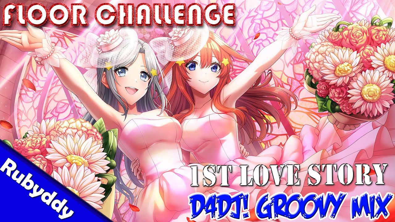 1ST LOVE STORY |Expert| Collab Quintillizas 08 | Floor Challenge | D4DJ! Groovy MIX // Rubyddy ...