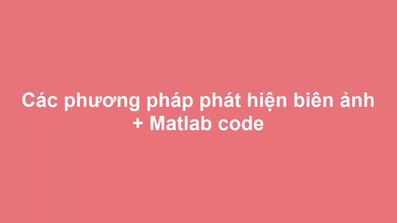 Các kĩ thuật phát hiện biên ảnh + Matlab code - YouTube