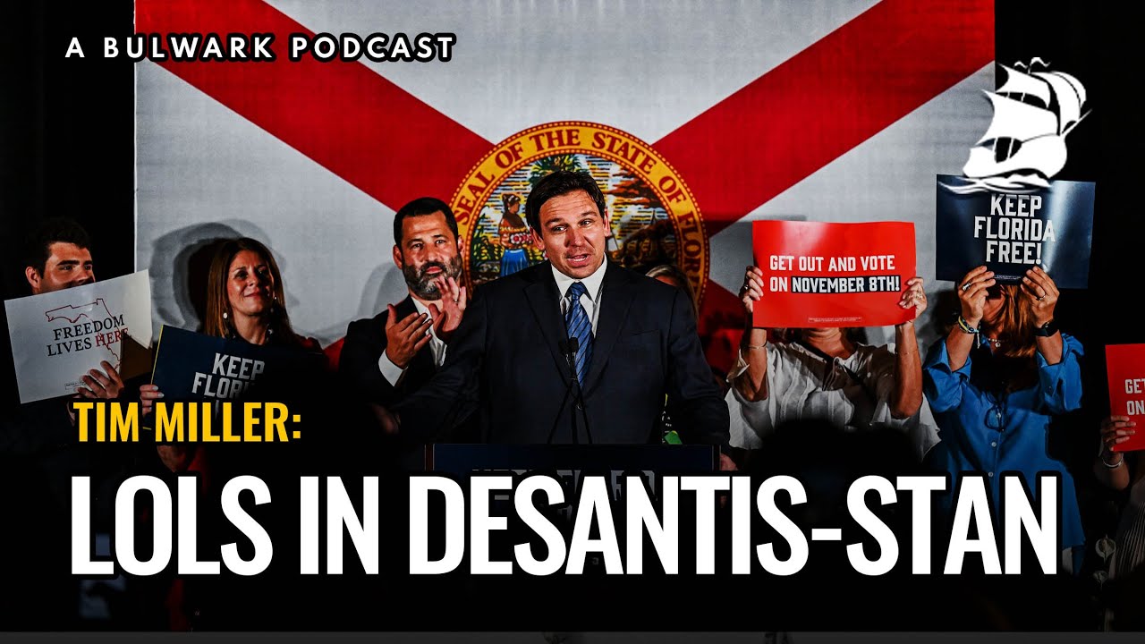 Tim Miller: LOLs in DeSantis-Stan (The Bulwark Podcast) - YouTube