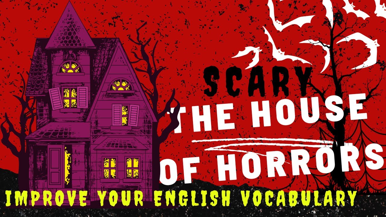 Improve your English Vocabulary👍 The House of Horrors [scary alert] -B1 ...