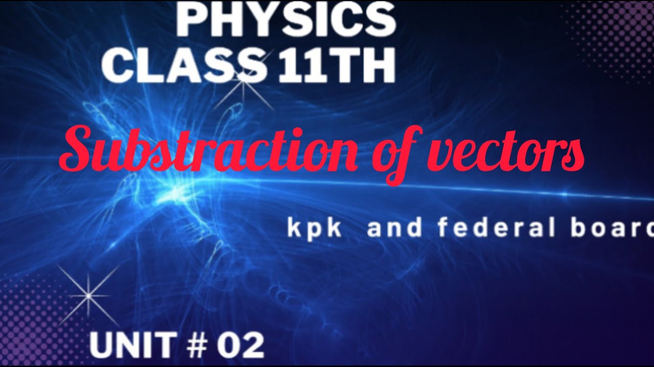 Subtraction of vectors||Multiplication of vectors with scalar Fsc part ...