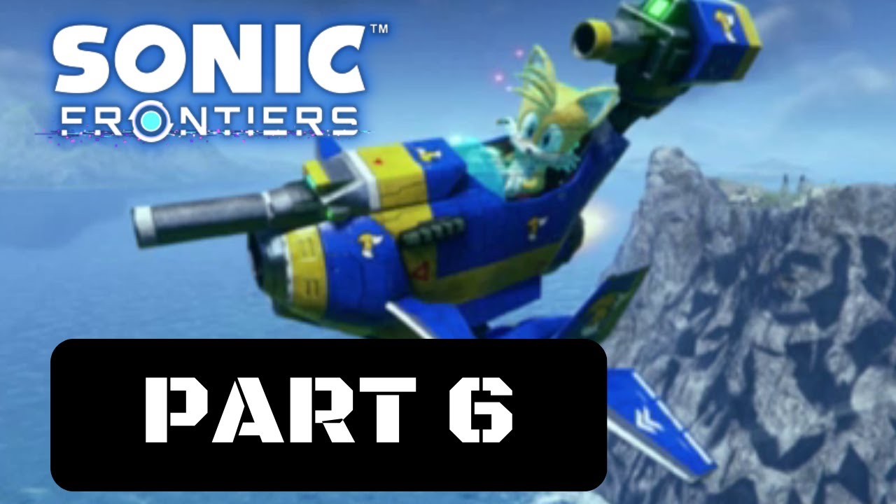 Sonic Frontiers: The Final Horizon Walkthrough Gameplay Part 6 - Tails ...