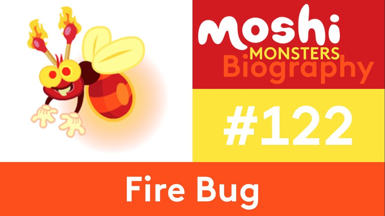 Moshi Monsters Biography #122 - Fire Bug - YouTube