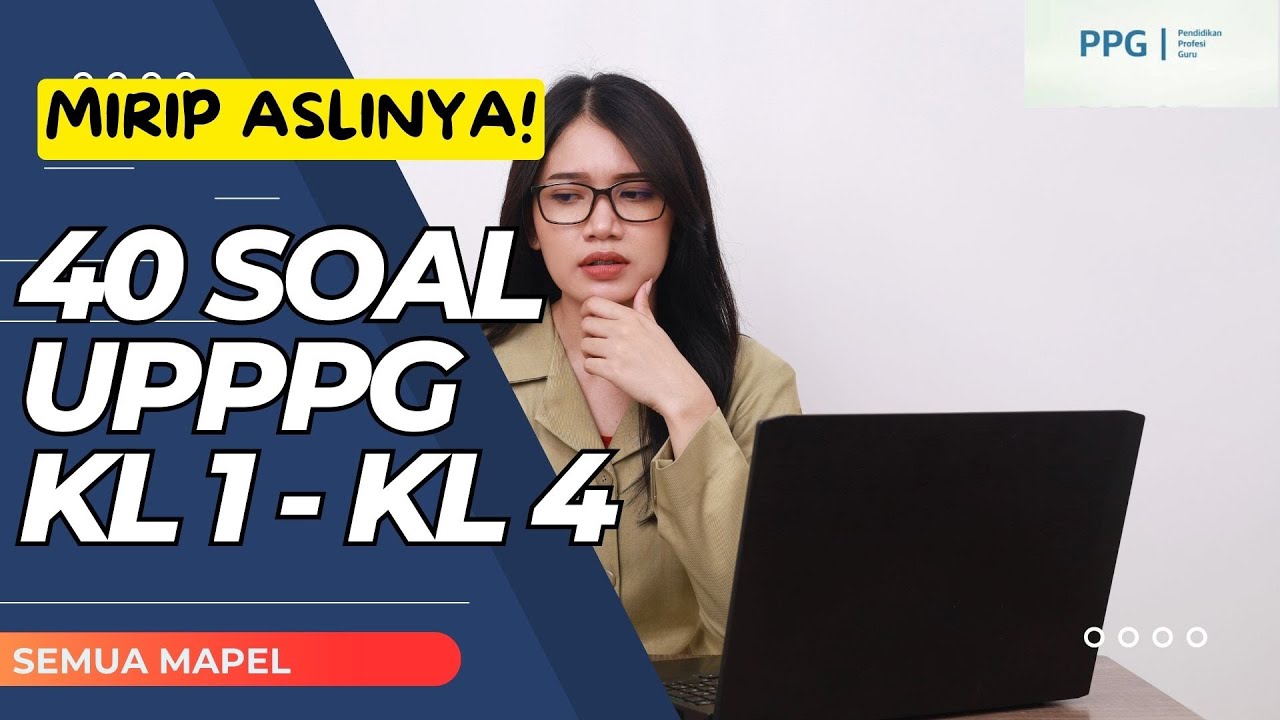 MIRIP ASLINYA! 40 SOAL LATIHAN UP PPG KL1 - KL4 | WAJIB SIMAK BIAR ...