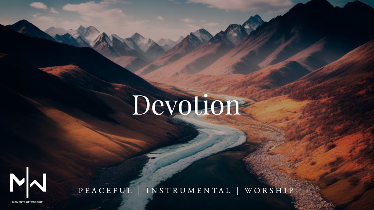Devotion | Soaking Worship Music Into Heavenly Sounds // Instrumental ...