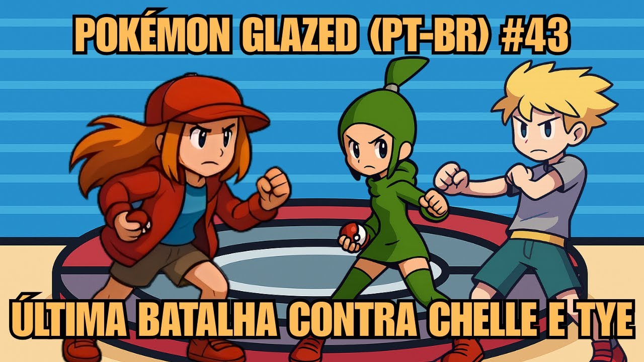 POKÉMON GLAZED (PT-BR) #43 – ÚLTIMA BATALHA CONTRA CHELLE E TYE - YouTube