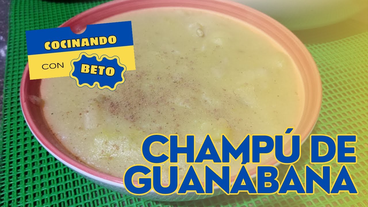 CHAMPÚ PERUANO DE GUANÁBANA | RECETAS PERUANAS | COCINANDO CON BETO ...