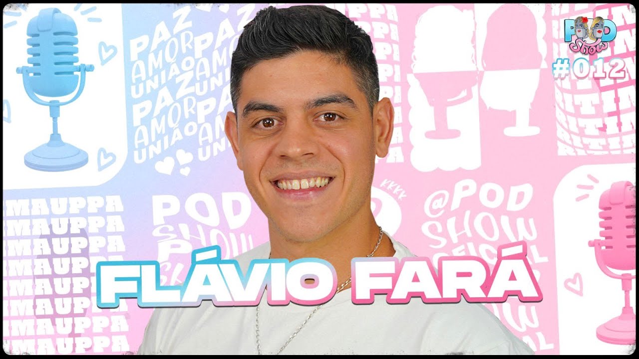 Flávio Fará - POD SHOW #12 - YouTube