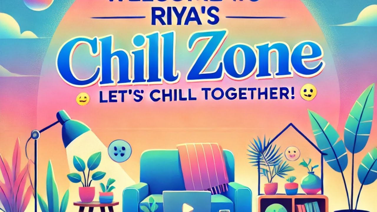 "Riya's Chill Zone Intro: Let's Chill Together! 🌼" - YouTube