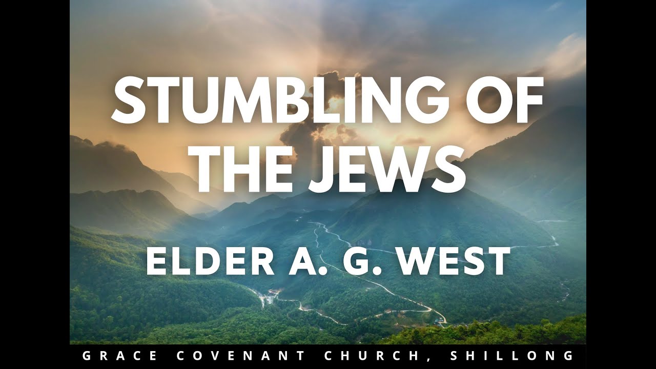 STUMBLING OF THE JEWS || ELDER A. G. WEST - YouTube