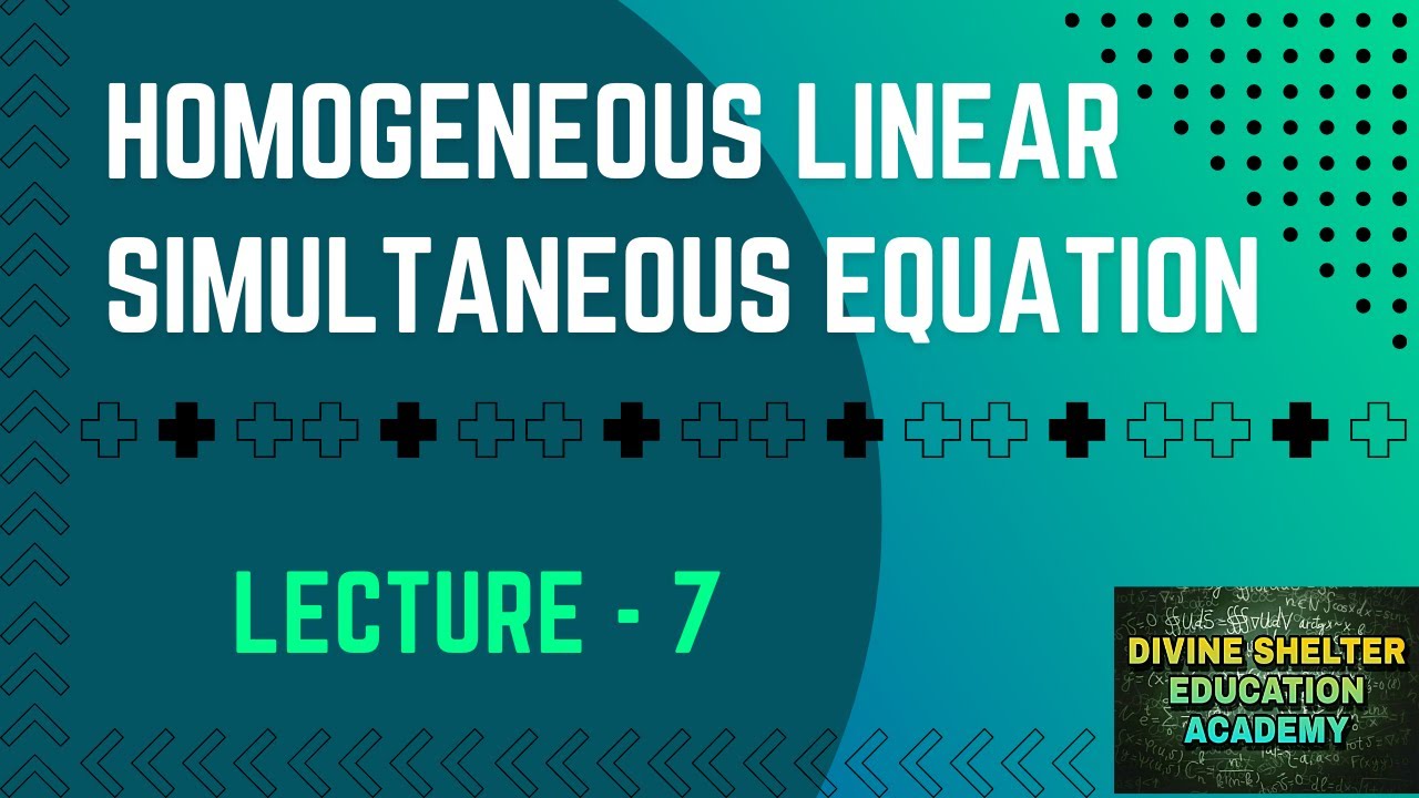 HOMOGENEOUS LINEAR SIMULTANEOUS EQUATION : LECTURE 7 - YouTube