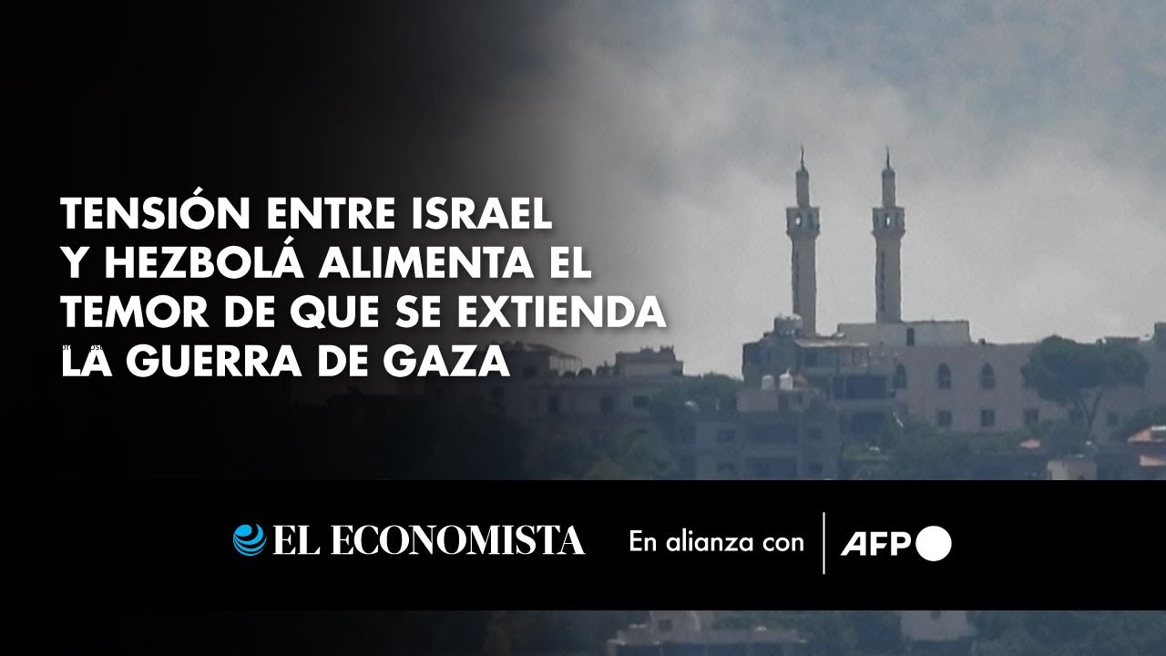 Tensión Entre Israel Y Hezbolá Alimenta El Temor De Que Se Extienda La