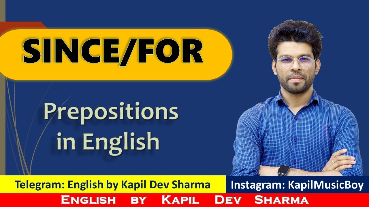 Use of Prepositions SINCE, FOR for Time, Reason English by Kapil Dev ...