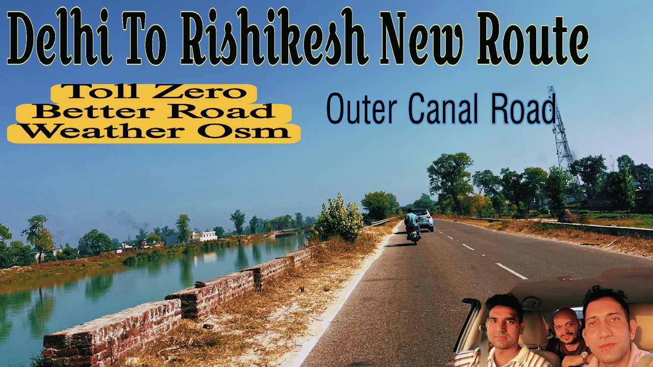 Delhi To Rishikesh New Route Via Outer Canal Road || Delhi To Rishikesh ...