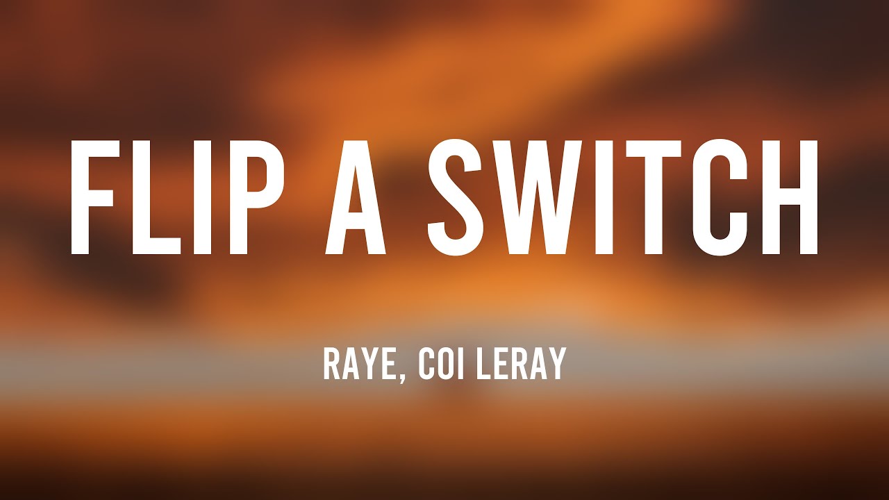 Flip A Switch - RAYE, Coi Leray (Lyrics Version) 💰 - YouTube