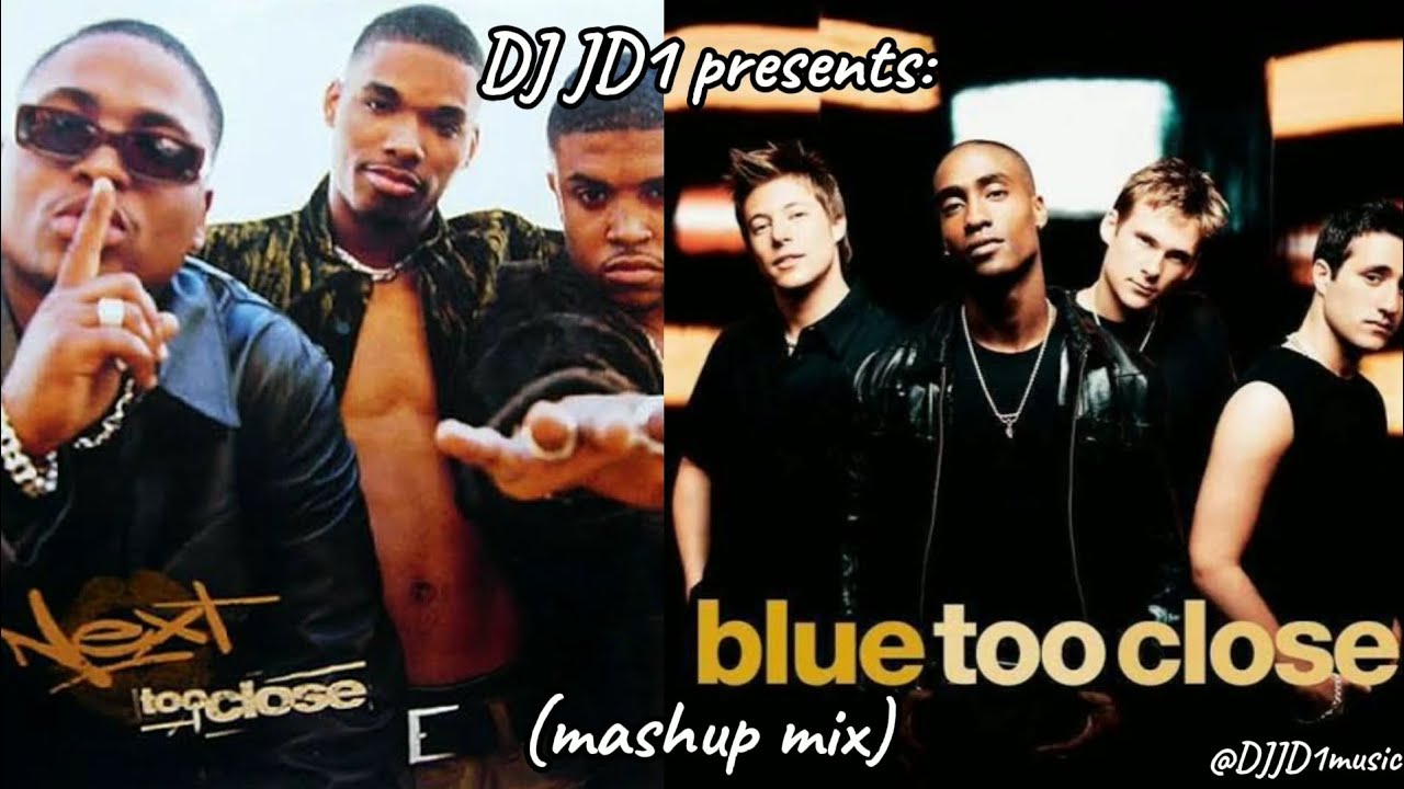 Next x Blue - Too Close (DJ JD1 mashup mix) - YouTube