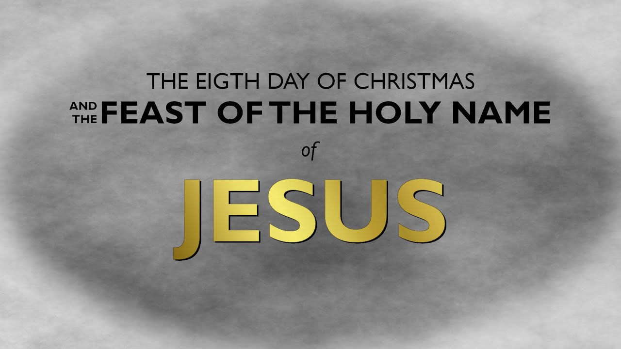 The Eighth Day of Christmas & The Feast of the Holy Name of Jesus + 10: ...