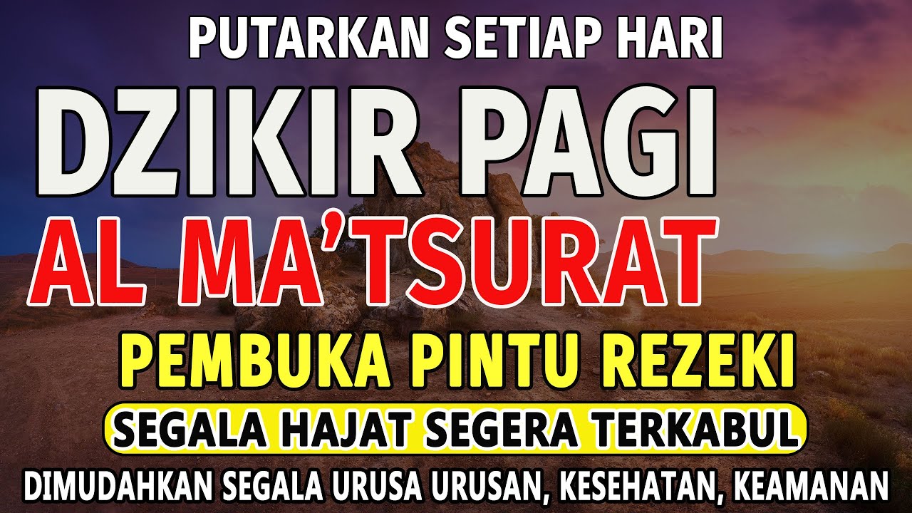 Dzikir Pagi Surah AL MA'TSURAT Pembuka Pintu Rezeki, Putar Setiap Hari, Allah mudahkan Segalanya ...