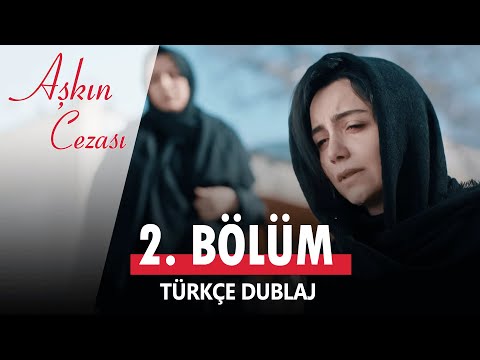 Aşkın Cezası 2.BÖLÜM _ TÜRKÇE DUBLAJ | Full Bölüm