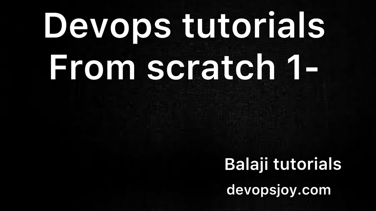 Devops tutorials from scratch | Devops for beginners | Balaji tutorials - YouTube