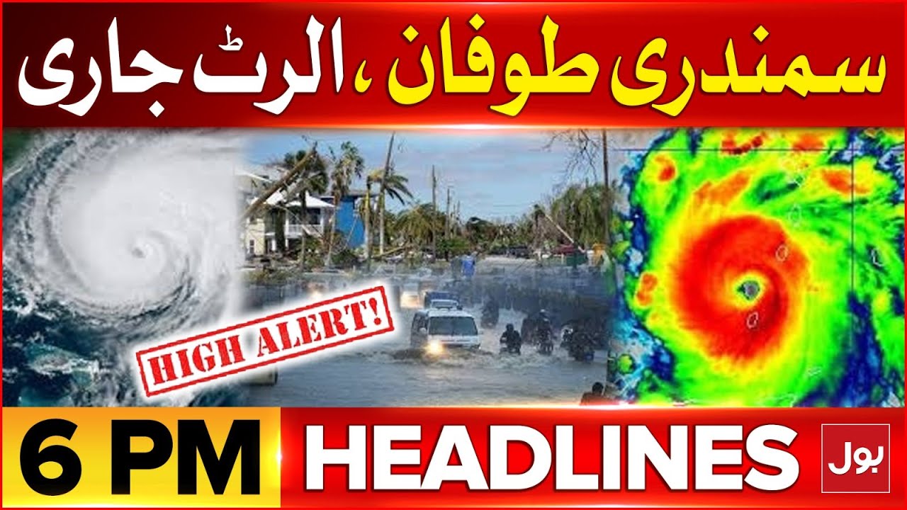 Tropical Cyclone Alert in Pakistan | Headlines At 6 PM | MET Shocking ...