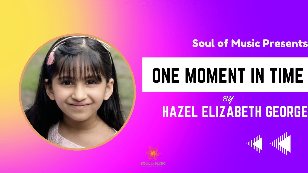 Soul of Music Presents: Hazel Elizabeth George’s - One Moment In Time ...