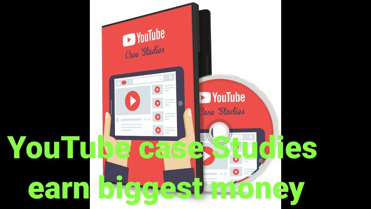 YouTube case Studies earn biggest money - YouTube