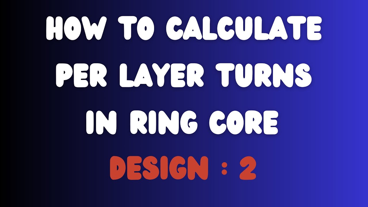 HOW TO CALCULATE PER LAYER TURNS IN RING CORE - YouTube