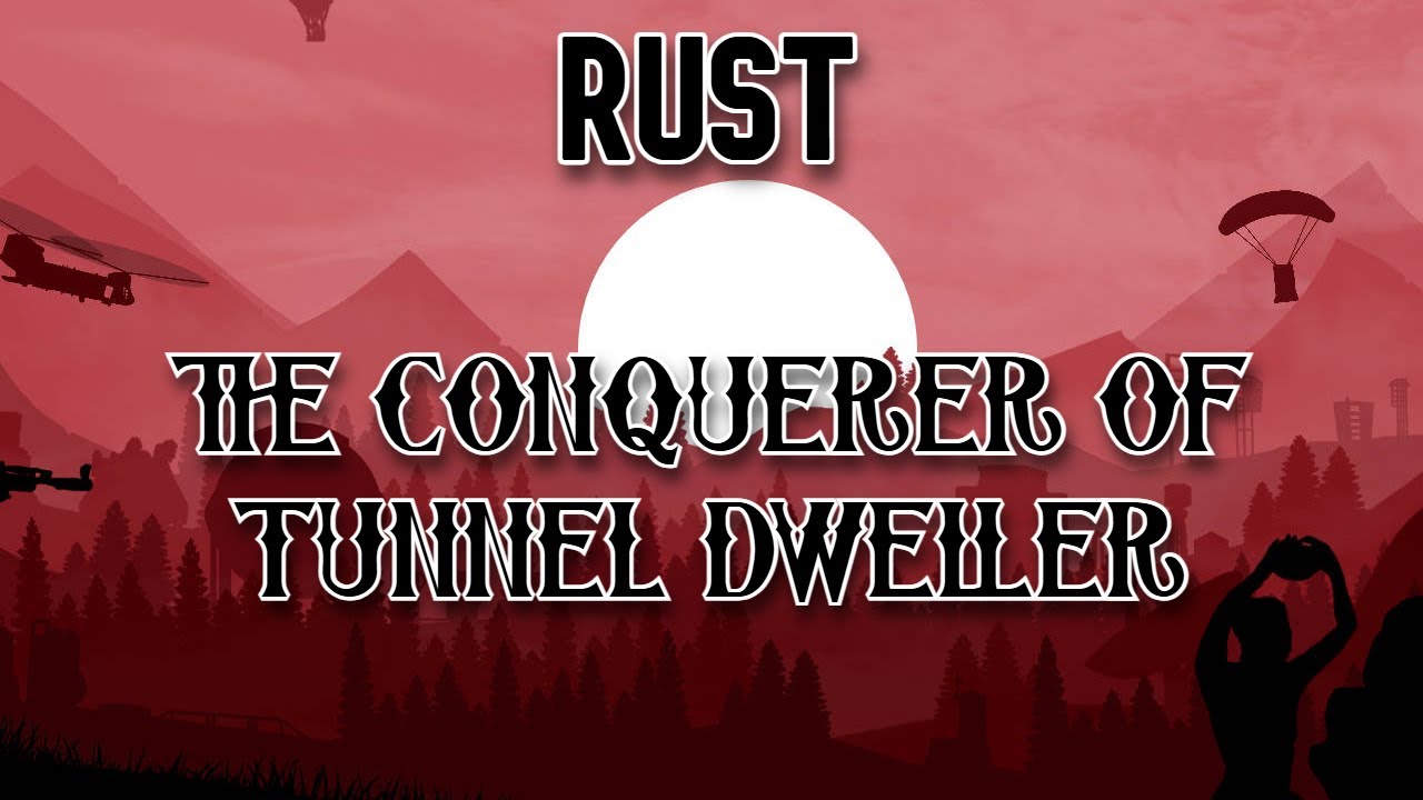 Rust The Conquerer Of Tunnel Dweller - YouTube