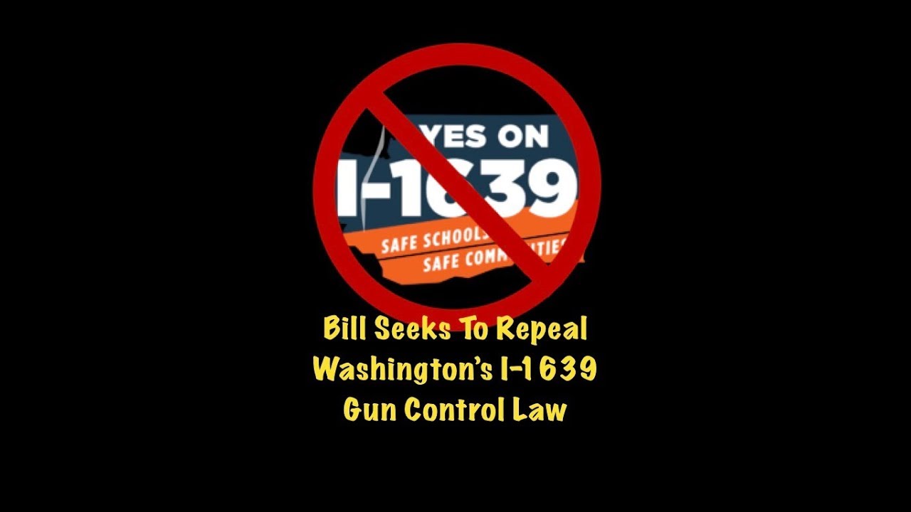 NEW Washington Bill Seeks To Repeal I-1639 Gun Control Law - YouTube