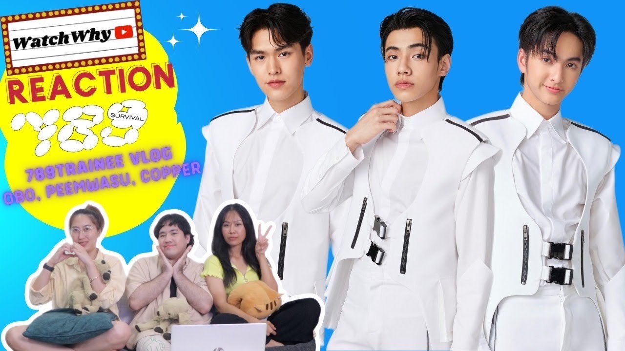 วอดวาย REACTION | 789TRAINEE - VLOG OBO, PEEMWASU, COPPER 📹| WatchWhy - YouTube