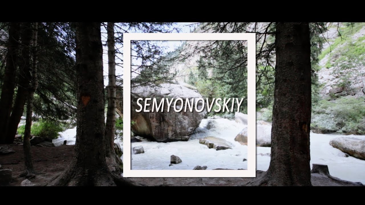 Semenovsky Gorge – Kyrgyzstan - YouTube