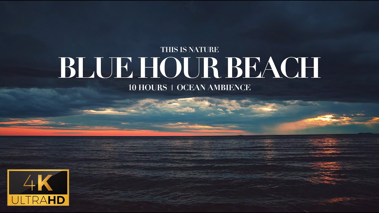 BLUE HOUR BEACH (4K UHD) | Ocean Ambience - 10 Hours - Nature Sleep ...