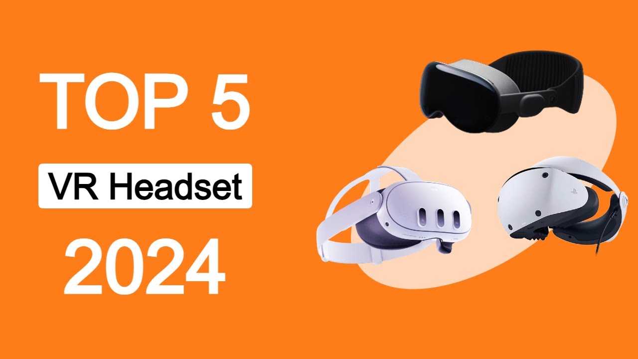 Top 6 Best VR Headsets in 2024: Find the Best VR Headset for You! - YouTube