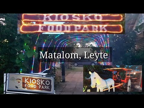 Experience KIOSKO FOOD PARK|| MATALOM, LEYTE - YouTube