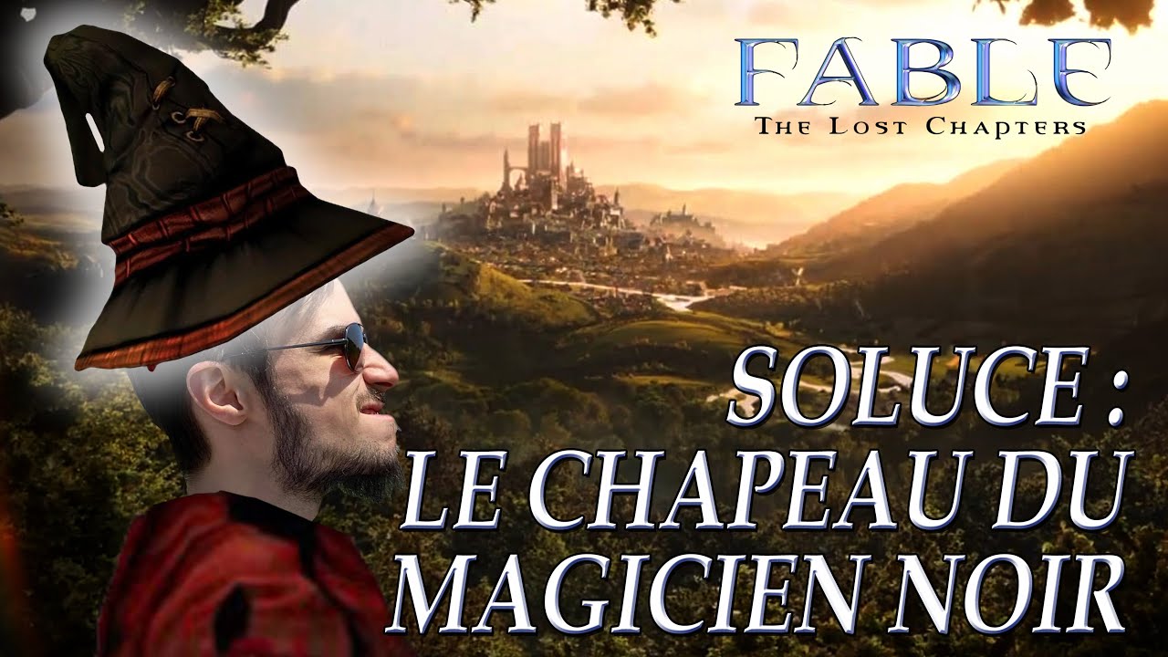 SOLUCE : LE CHAPEAU DU MAGICIEN NOIR - Fable : The Lost Chapters - Léo ...