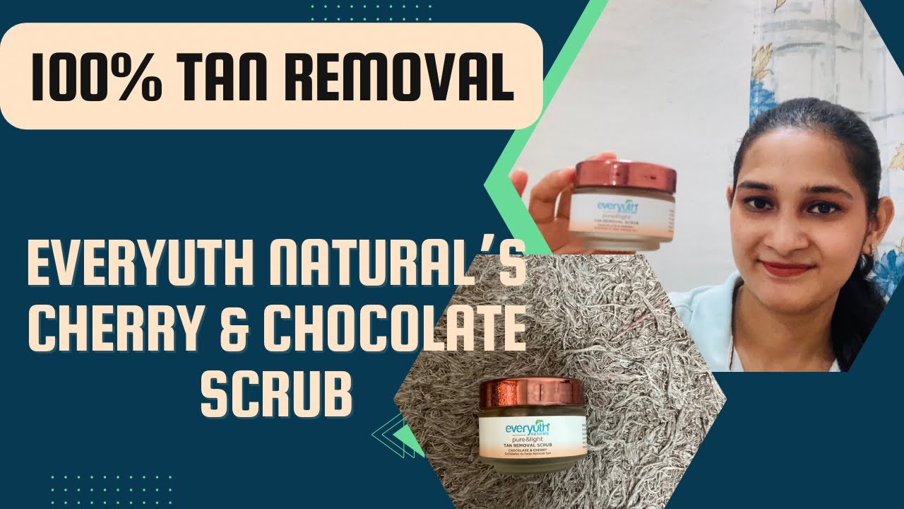 100% Tan Removal |Everyuth Natural's Cherry & Chocolate Scrub |For all ...