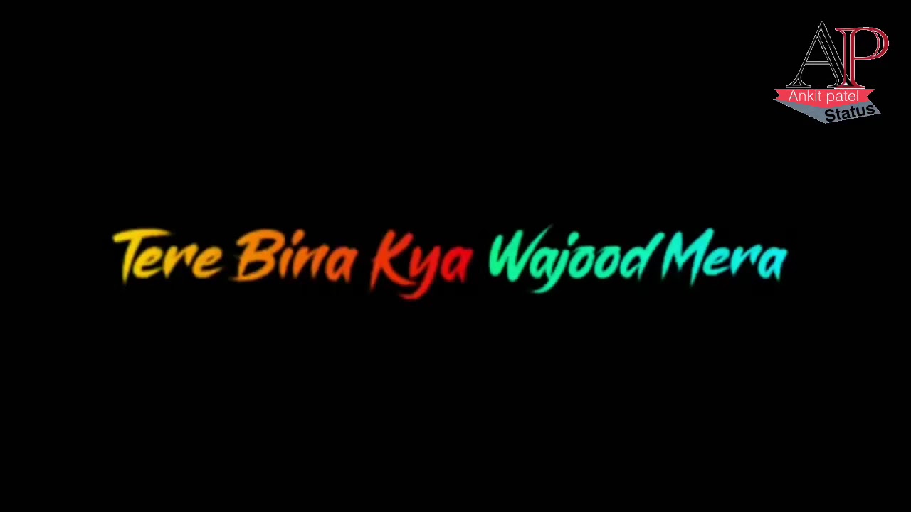 Ham Tere Bin Ab Rahe Nahi Sakte Status Youtube